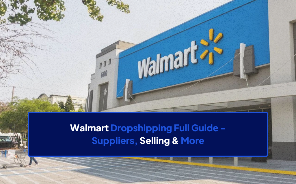 Walmart Dropshipping Full Guide - Suppliers, Selling & More | Dropship